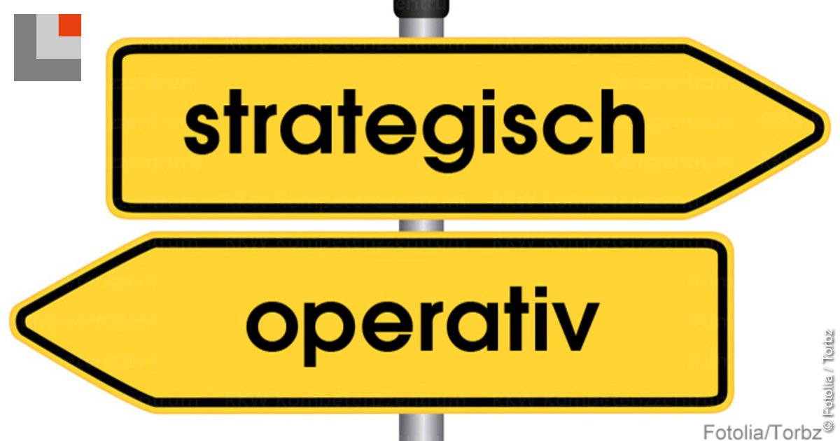Strategisch oder operativ – was macht den Unterschied?